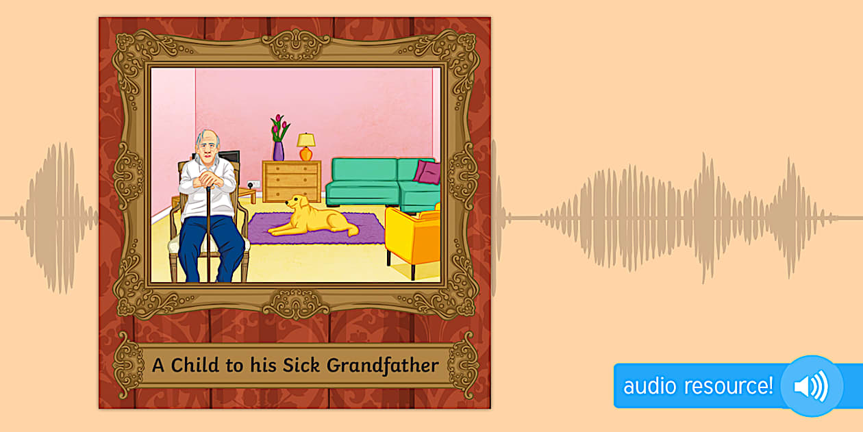 GCSE Audio Poem 'A Child to His Sick Grandfather' - Twinkl