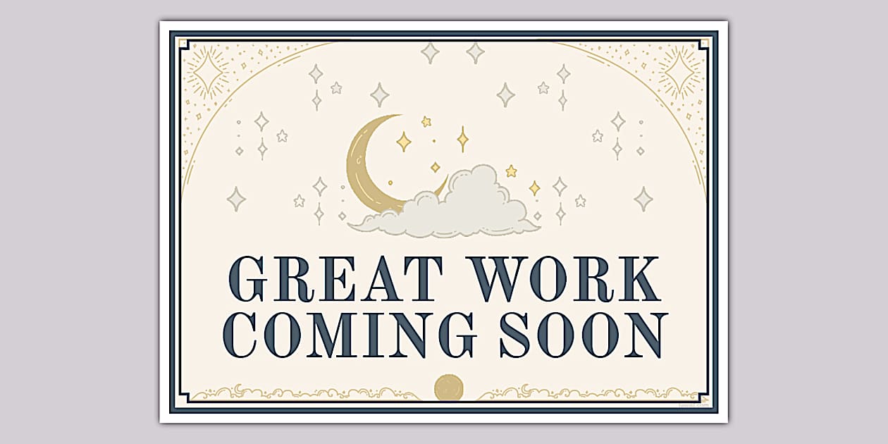 Celestial-Themed Great Work Coming Soon Display Poster