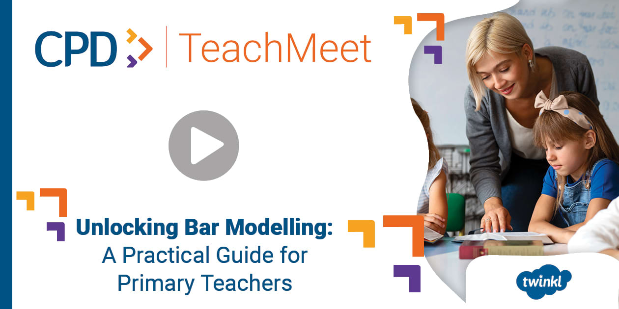 TeachMeet - Unlocking Bar Modelling: A Practical Guide for Primary Teachers
