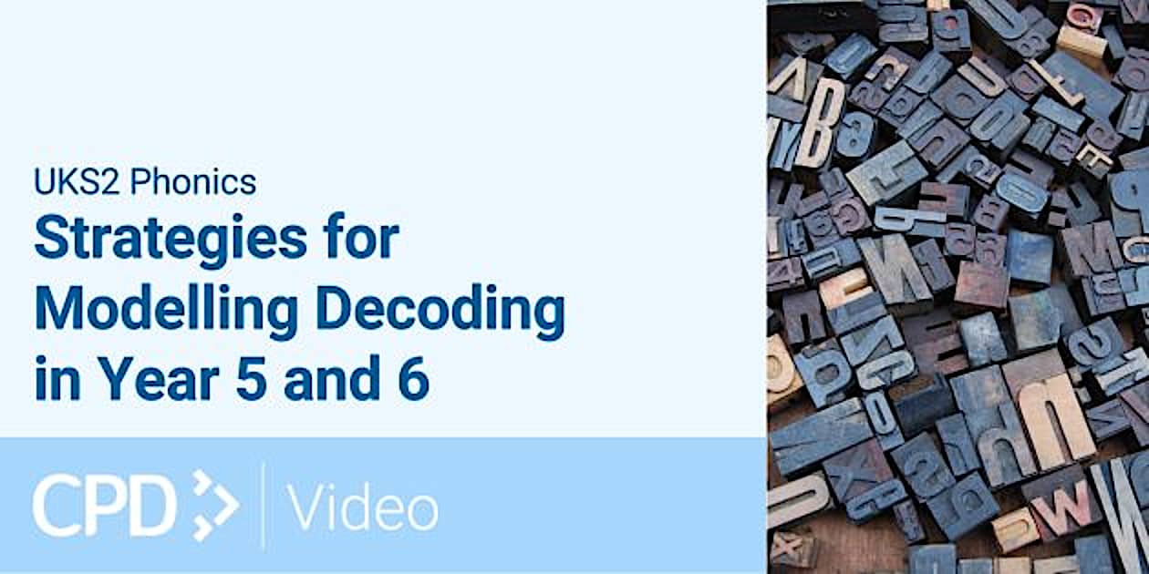 Phonics: Strategies for Modelling Decoding in UKS2 CPD Video