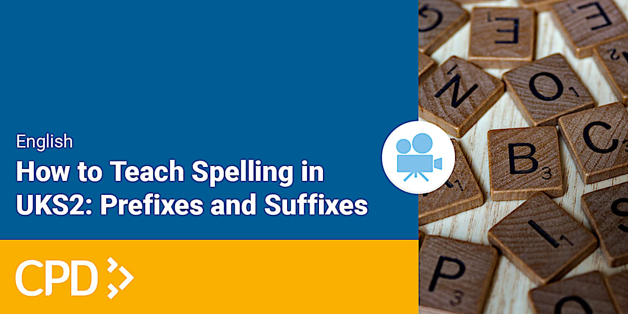 How to Teach Spelling Prefixes and Suffixes UKS2 Video CPD