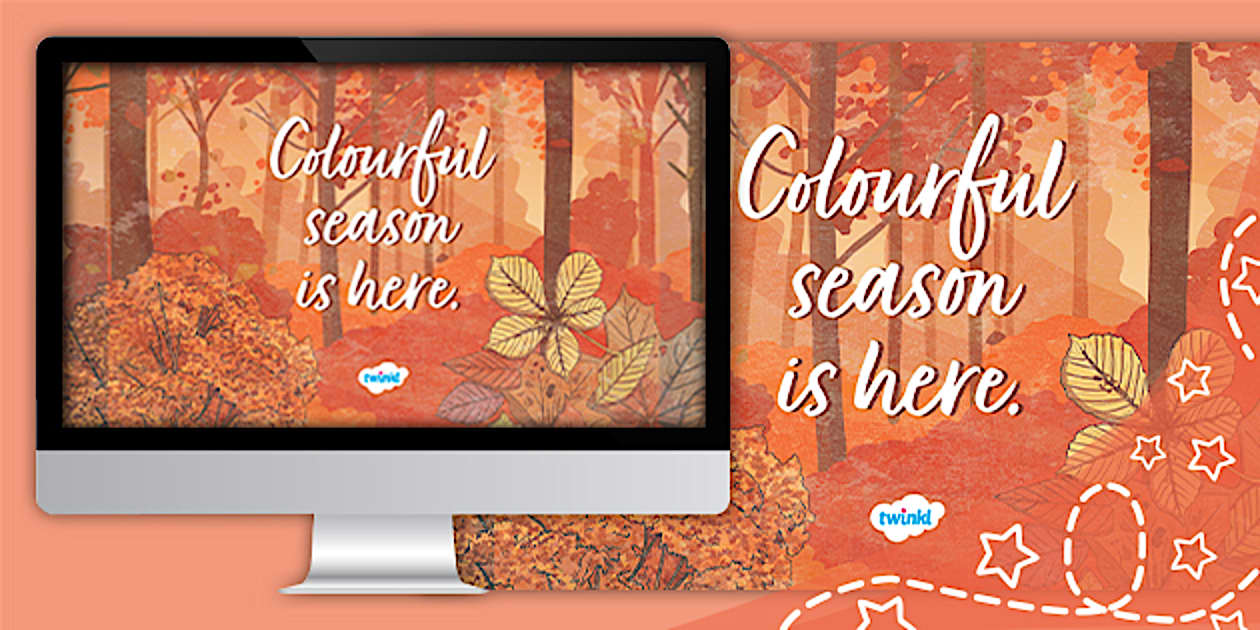 Colourful Season is Here Desktop Screensaver (teacher made)