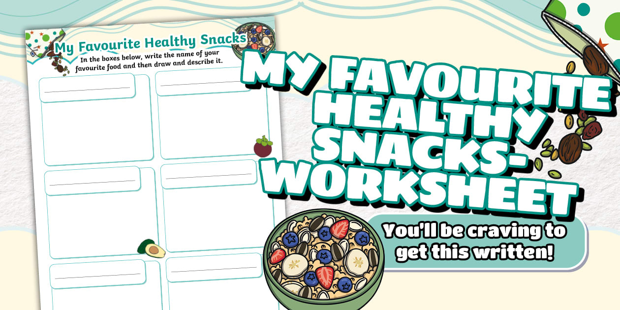 Foundation Phase Life Skills - My Favourite Healthy Snacks - Worksheet ...
