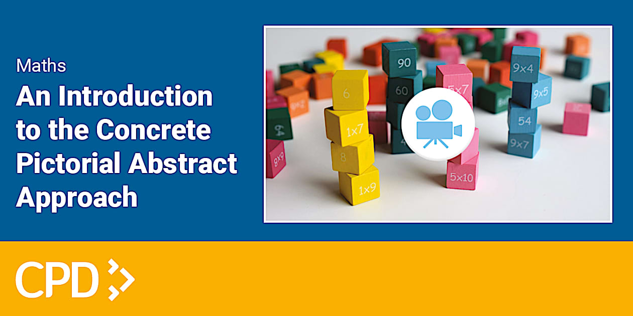 An Introduction to the Concrete Pictorial Abstract Approach Video CPD