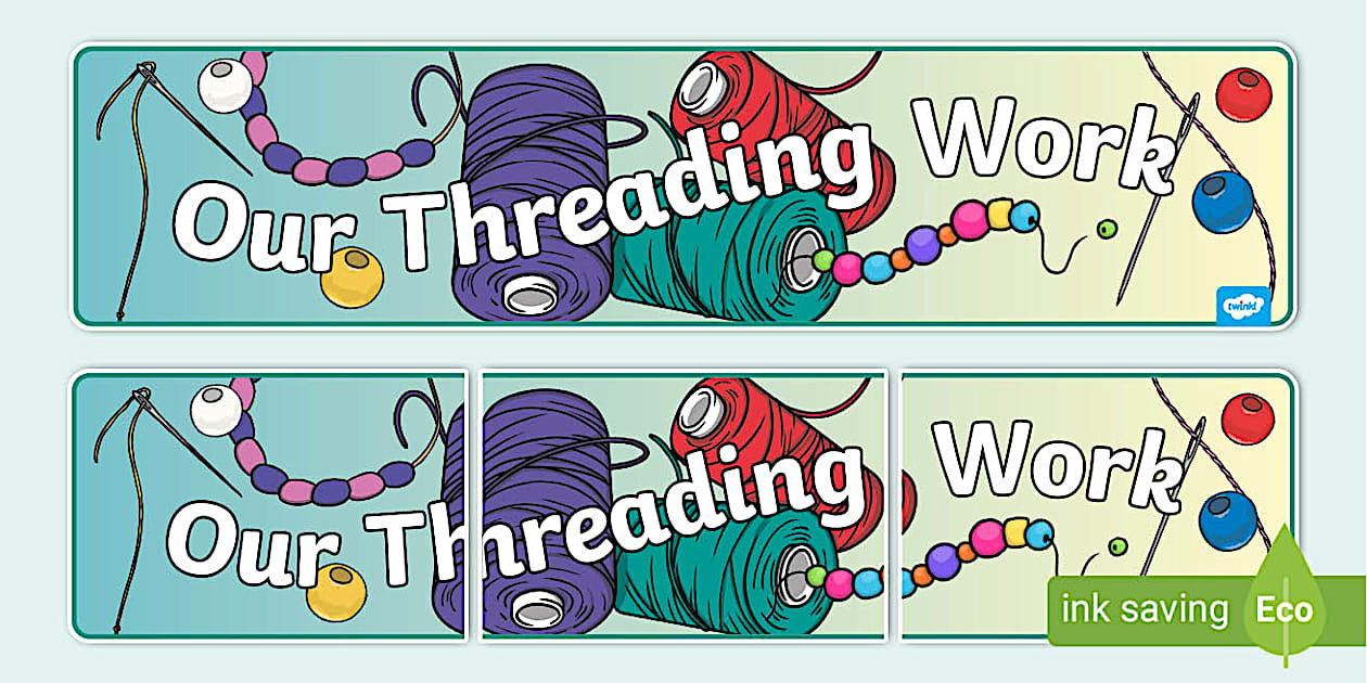Our Threading Work Display Banner (teacher made) - Twinkl