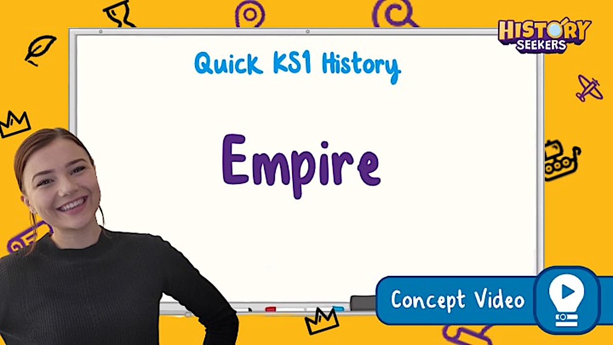 Empire | KS1 History Concept Video (teacher made) - Twinkl