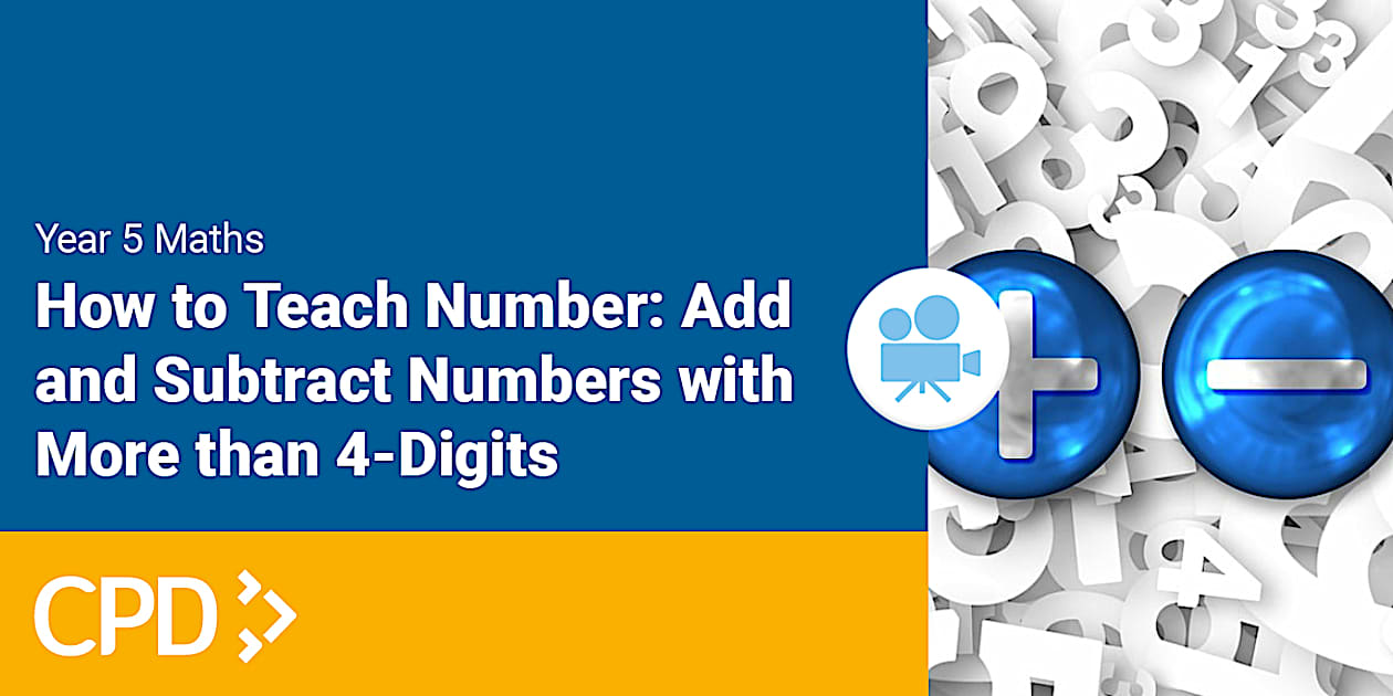 Add and Subtract Numbers with More Than 4-Digits CPD Video
