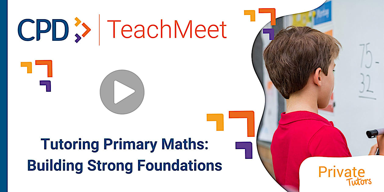 TeachMeet - Tutoring Primary Maths: Building Strong Foundations