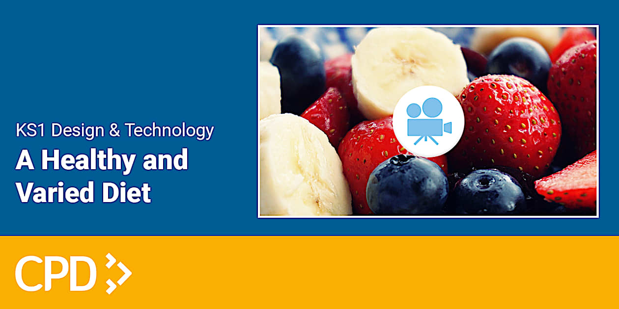 How to Teach DT in KS1: A Healthy and Varied Diet Video CPD