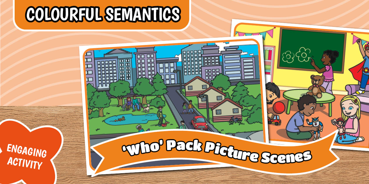 Colourful Semantics Who? Picture Scenes Pack