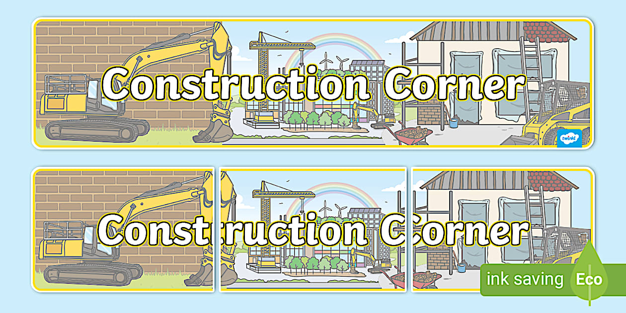 Construction Corner Banner - Twinkl - EYFS (teacher made)