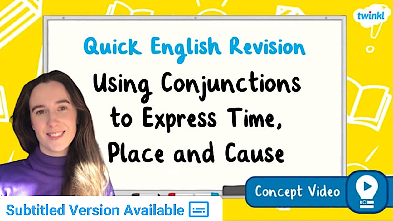 Using Conjunctions To Express Time Place And Cause Ks2 English Concept