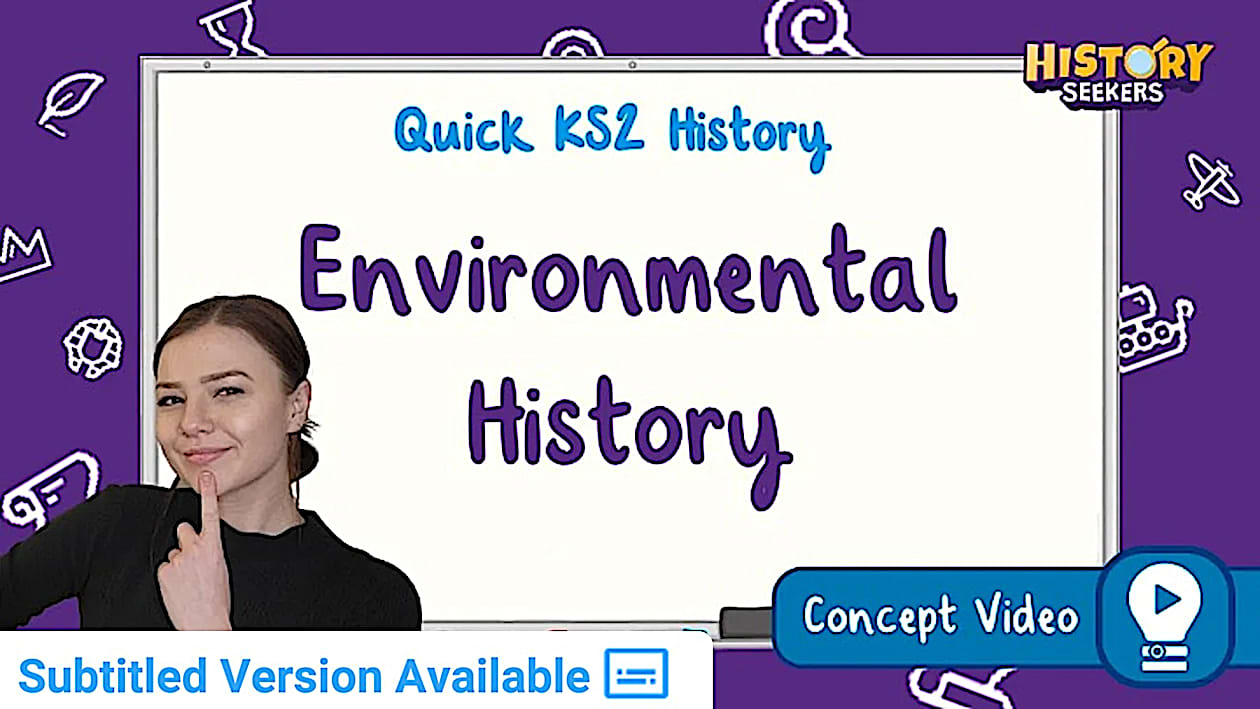 What is Environmental History? | KS2 History Concept Video