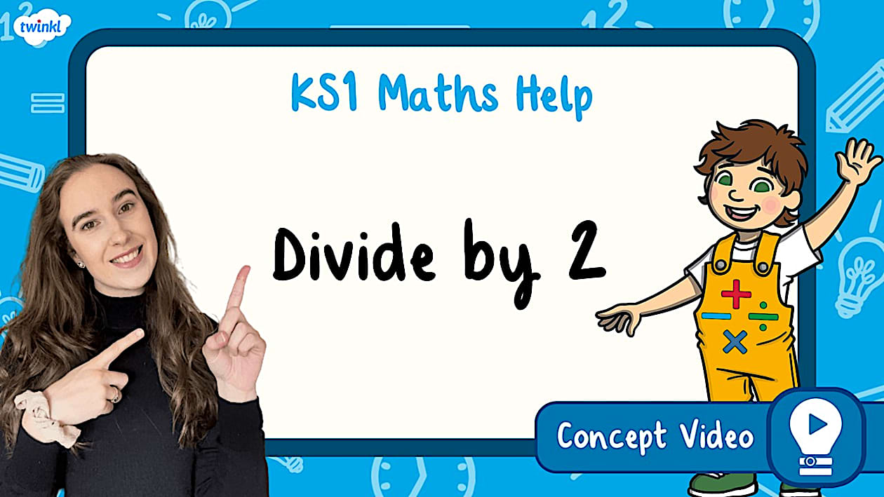 👉 Divide by 2 | KS1 Maths Concept Video - Twinkl