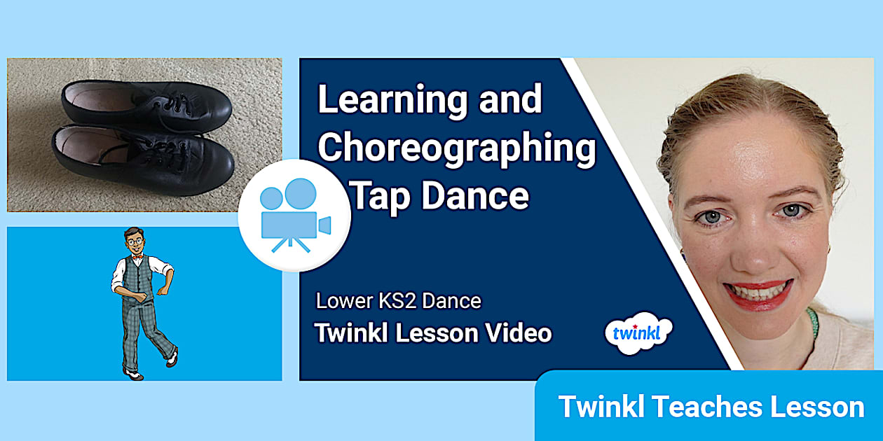 Lower KS2 Tap Dance: Video Lesson (Teacher-Made) - Twinkl