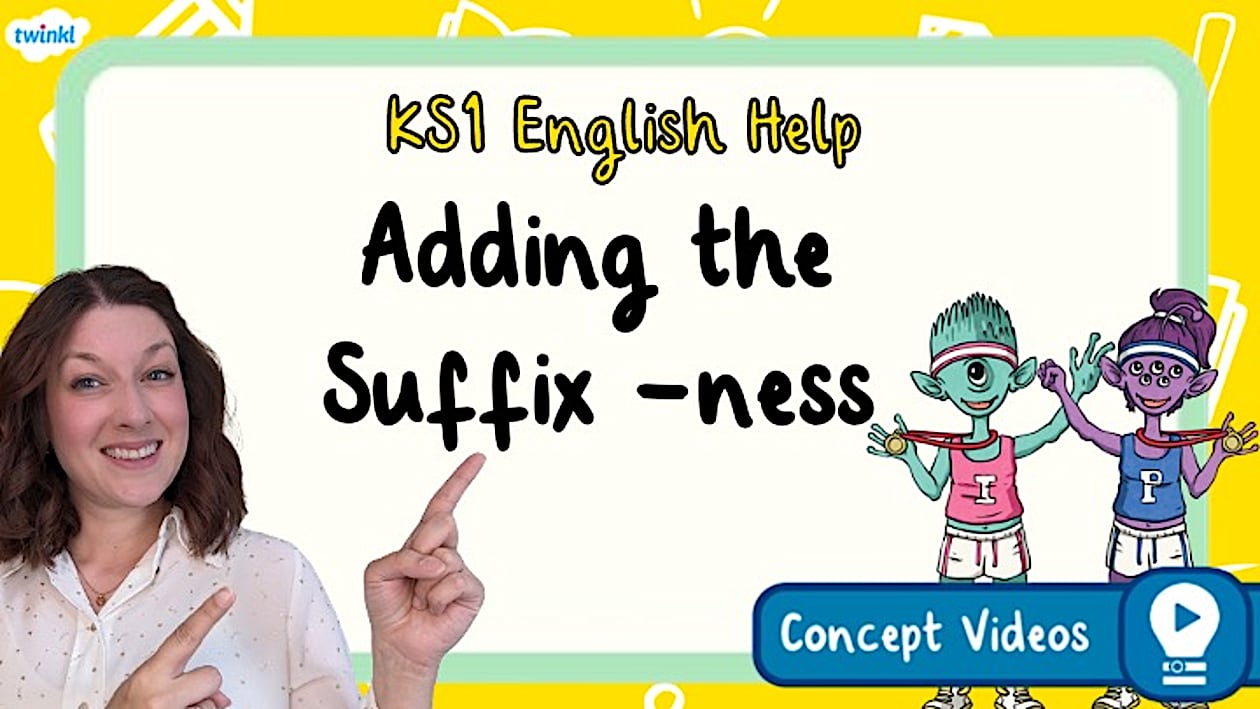 Adding the Suffix –ness | KS1 English Concept Video