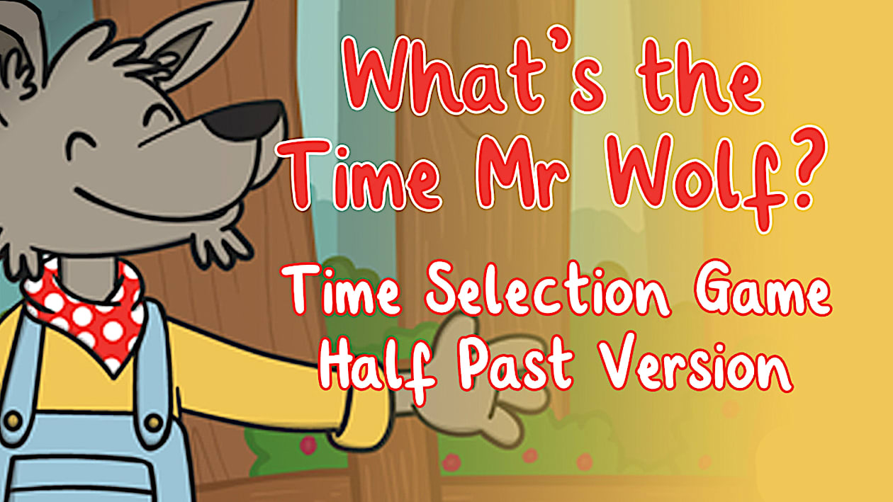 What's the Time Mr Wolf? Half Past Version Game