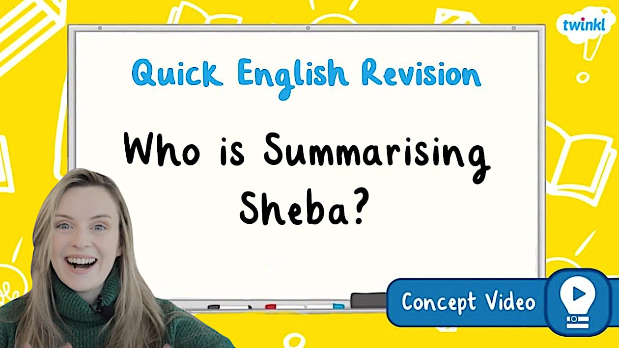 Who Is Summarising Sheba? | KS2 English Concept Video