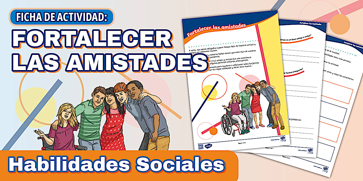 Ficha de actividad: Fortalecer las amistades – Habilidades sociales