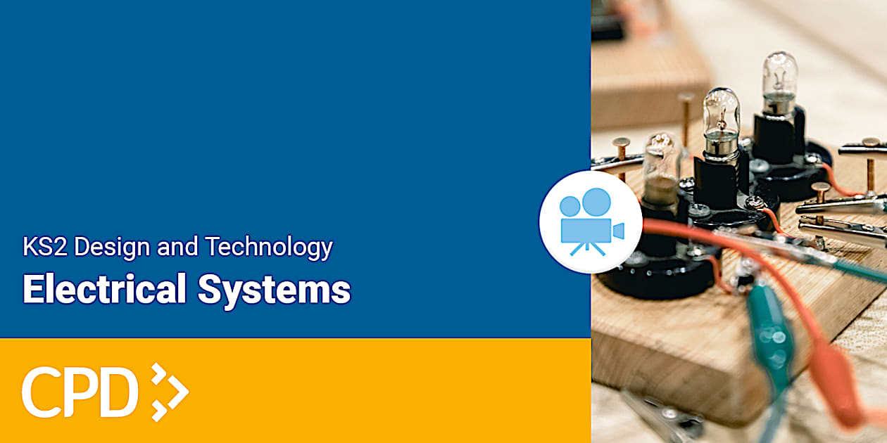 How to Teach KS2 DT: Electrical Systems Video CPD - Twinkl