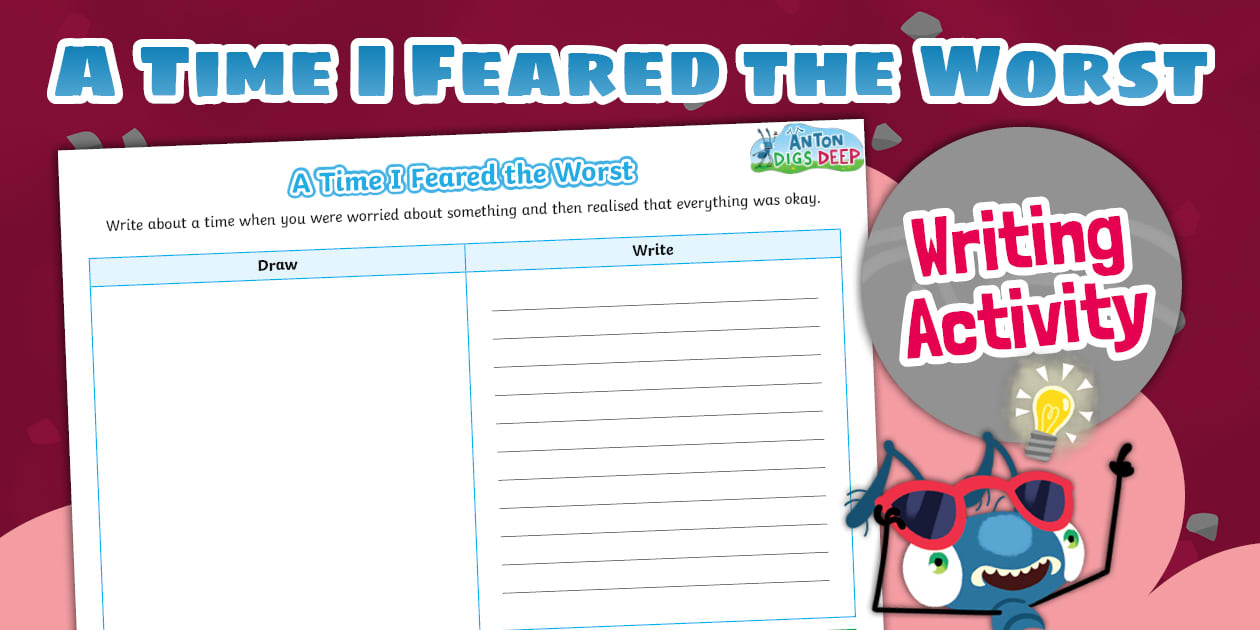 Anton Digs Deep – A Time I Feared the Worst Writing Activity