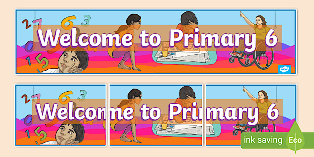 Welcome to Primary 6 Display Banner (teacher made) - Twinkl