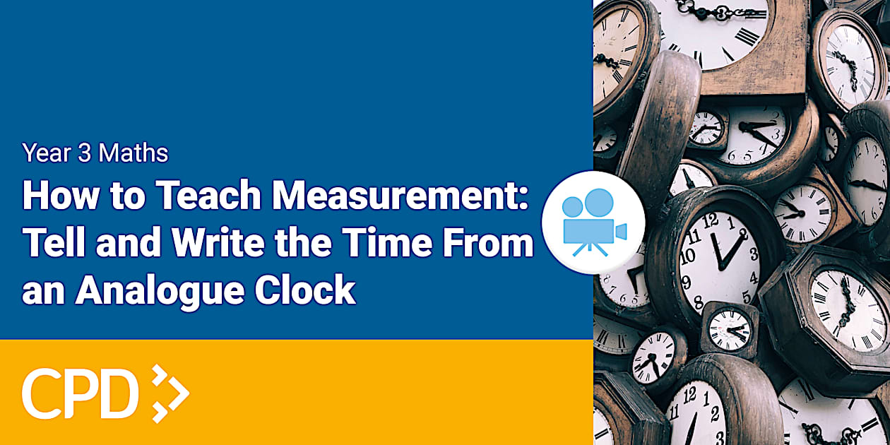 How to Teach Telling Time From an Analogue Clock Video CPD