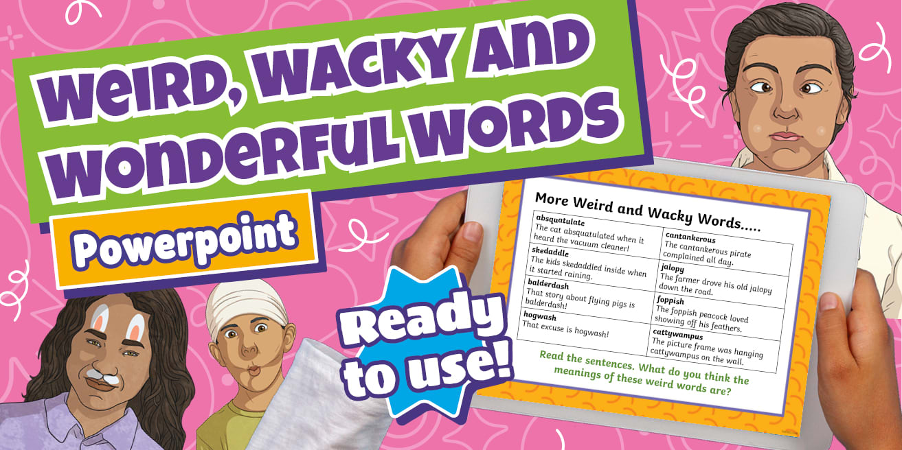 Weird, Wacky and Wonderful Words PowerPoint
