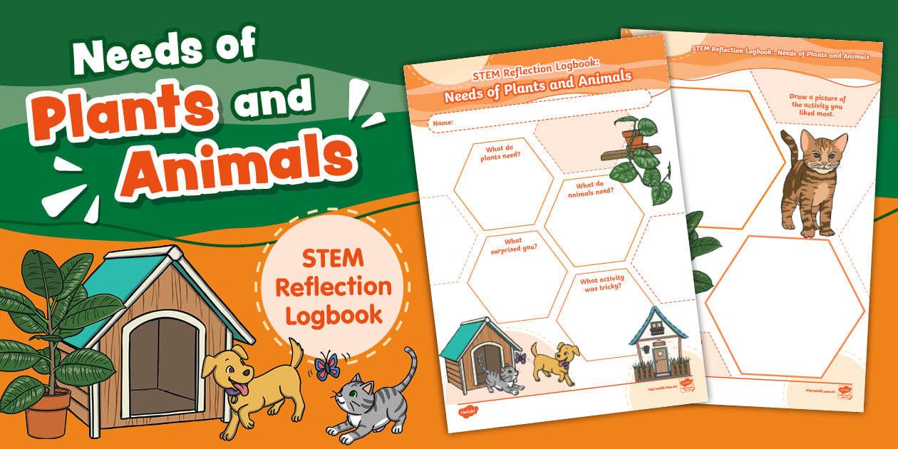 STEM Reflection Logbook: Needs of Plants and Animals
