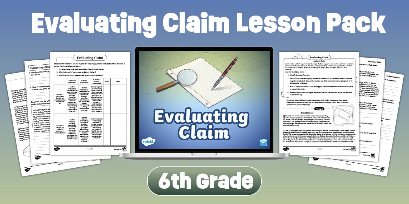 Sixth Grade Evaluating Claim Informational Texts Lesson Pack