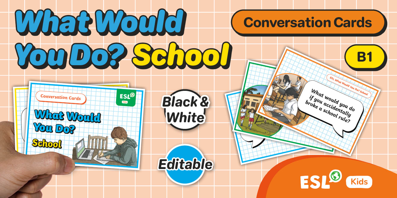 ESL What Would You Do? School Conversation Cards [Kids, B1]