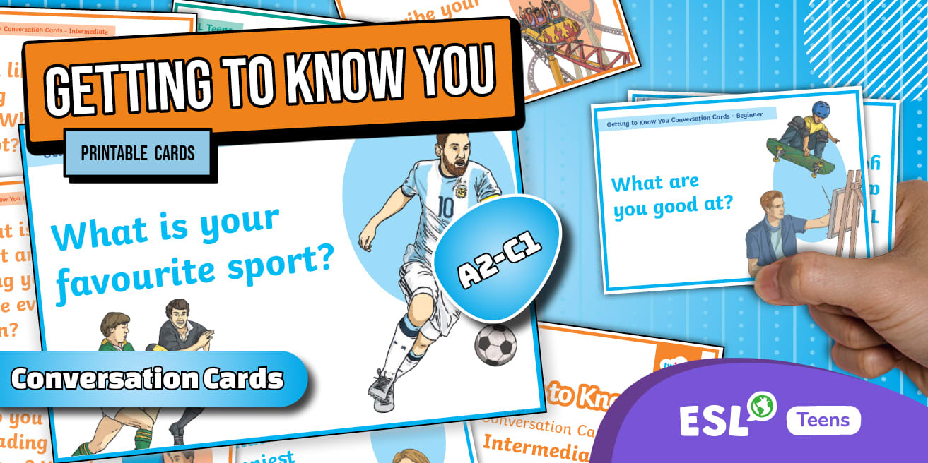 ESL Getting to Know You Conversation Cards [Teens, A2-C1]