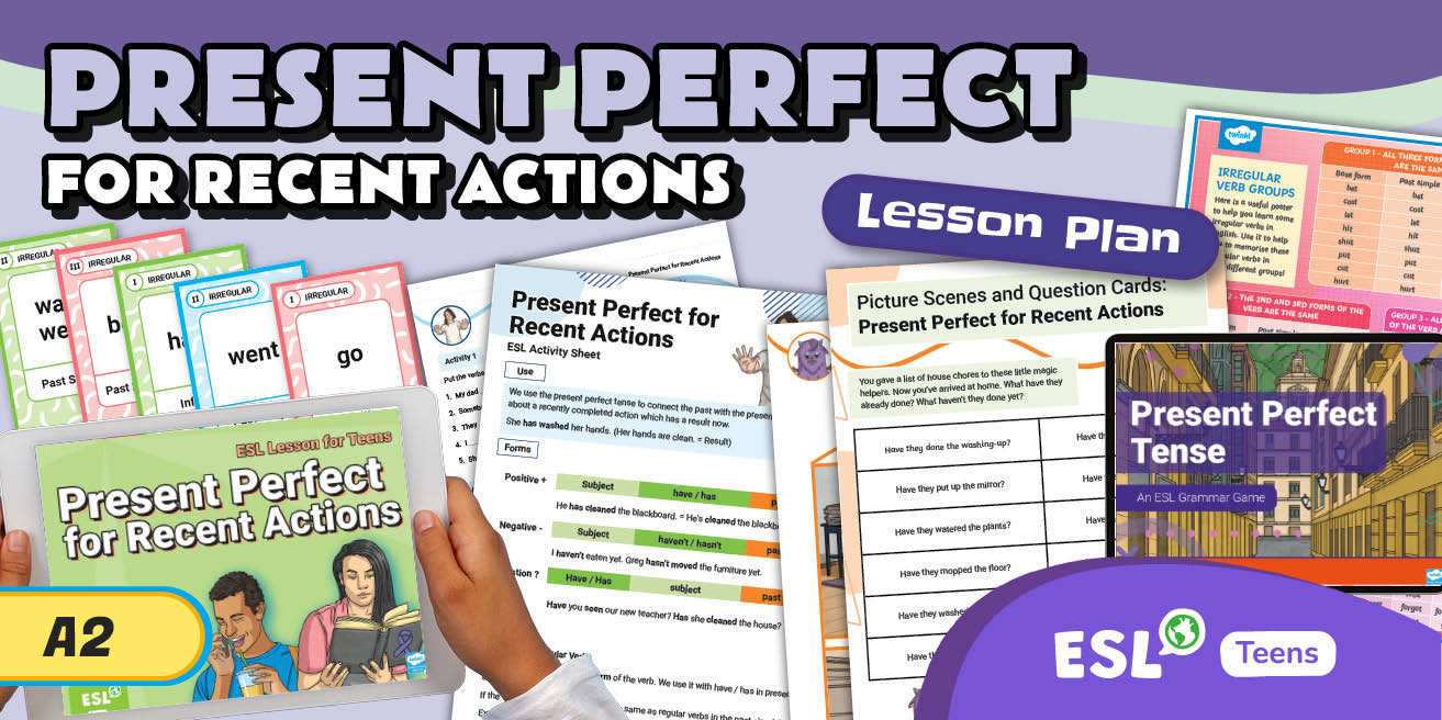 ESL Present Perfect for Recent Actions Lesson Plan [Teens, A2]