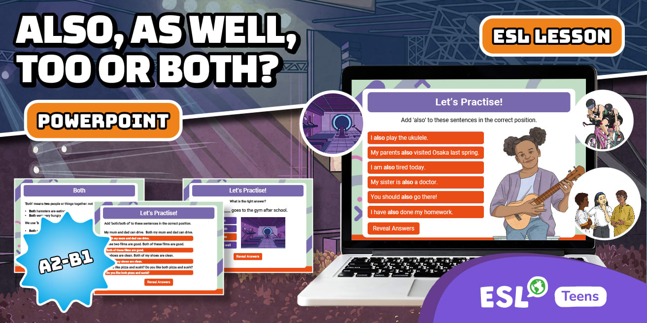 Also, as well, too or both? ESL Lesson [Teens, A2-B1]