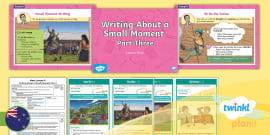 Phase 2 Writing: Small Moment Lesson 1: Plan a Small Moment