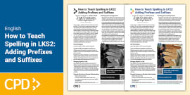 How to Teach Spelling LKS2 Prefixes and Suffixes CPD Video