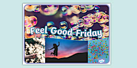 Feel Good Friday Ideas