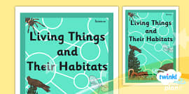 Science: Living Things and Their Habitats Year 4 Unit Pack