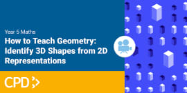 How to Teach Geometry in Year 1: 2D and 3D Shapes CPD Video