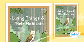 Science: Living Things and Their Habitats Year 2 Unit Pack