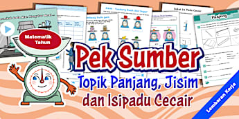 Panjang, Jisim & Isi Padu Cecair - Matematik Thn 1 - 3
