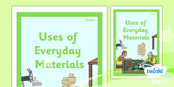 Uses of Everyday Materials - Year 2 Science Resources