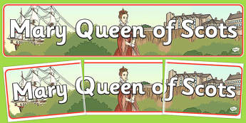 Mary Queen of Scots Activities - Learning Materials - Twinkl