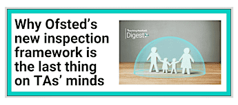 6 ways Ofsted's new inclusion focus will impact teaching assistants