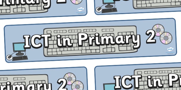 ICT In Primary 2 Display Banner - ICT, primary, 2, year 2, display, banner