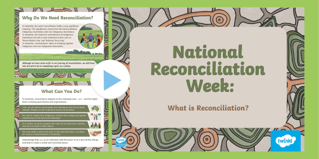 National Reconciliation Week PowerPoint - What is Reconciliation?
