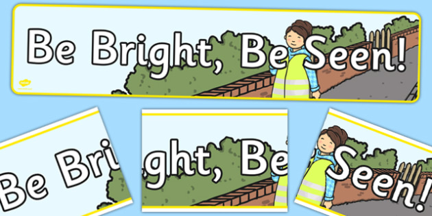 Be Bright Be Seen Display Banner - Bright, Seen, Road, Safety