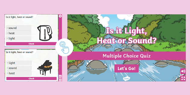 STEM: Is it Light, Heat or Sound? Quiz (teacher made)