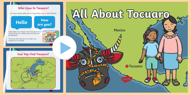 All About Tocuaro Information PowerPoint (teacher made)