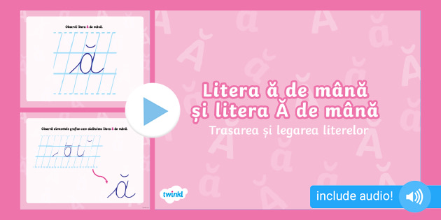 Litera Ă de mână și litera ă de mână: Trasare și legare – Prezentare